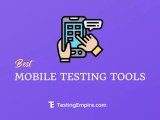 Best Mobile Testing Tools Free And Paid For 2024 Testing Empire
