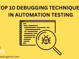 Top 10 Debugging Techniques In Automation Testing Testingmint