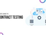 A Complete Guide To Api Contract Testing