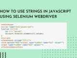 Selenium Javascript How To Use Strings In Javascript