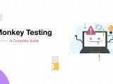 What Is Monkey Testing Types Top Advantages Tools