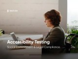 Accessibility Testing Social Commitment And Legal Compliance