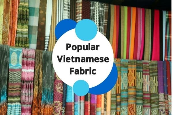 3 Most Popular Vietnamese Fabric Are Growing Fast!