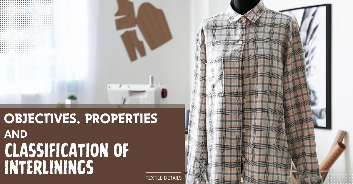 Objective, Properties And Classification Of Interlinings - Textile Details