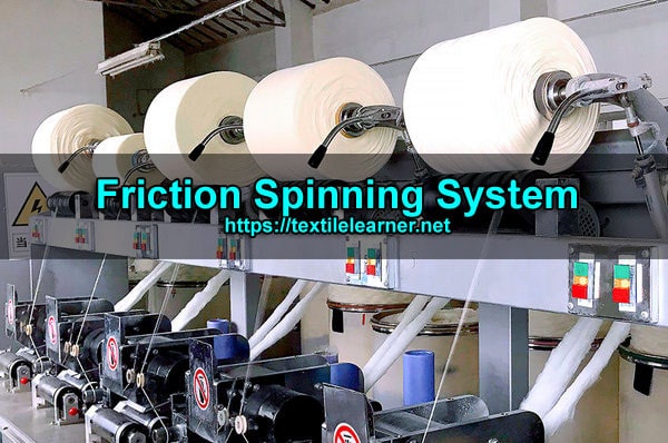 Friction (DREF) Spinning Process: Types, Advantages and Applications
