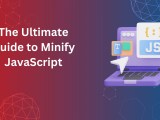 The Ultimate Guide To Minify Javascript