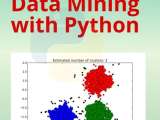 Master Data Mining Using Python Analyze And Interpret Complex Data