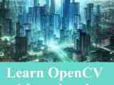 Learn Opencv With Python By Exercises Master Computer Vision
