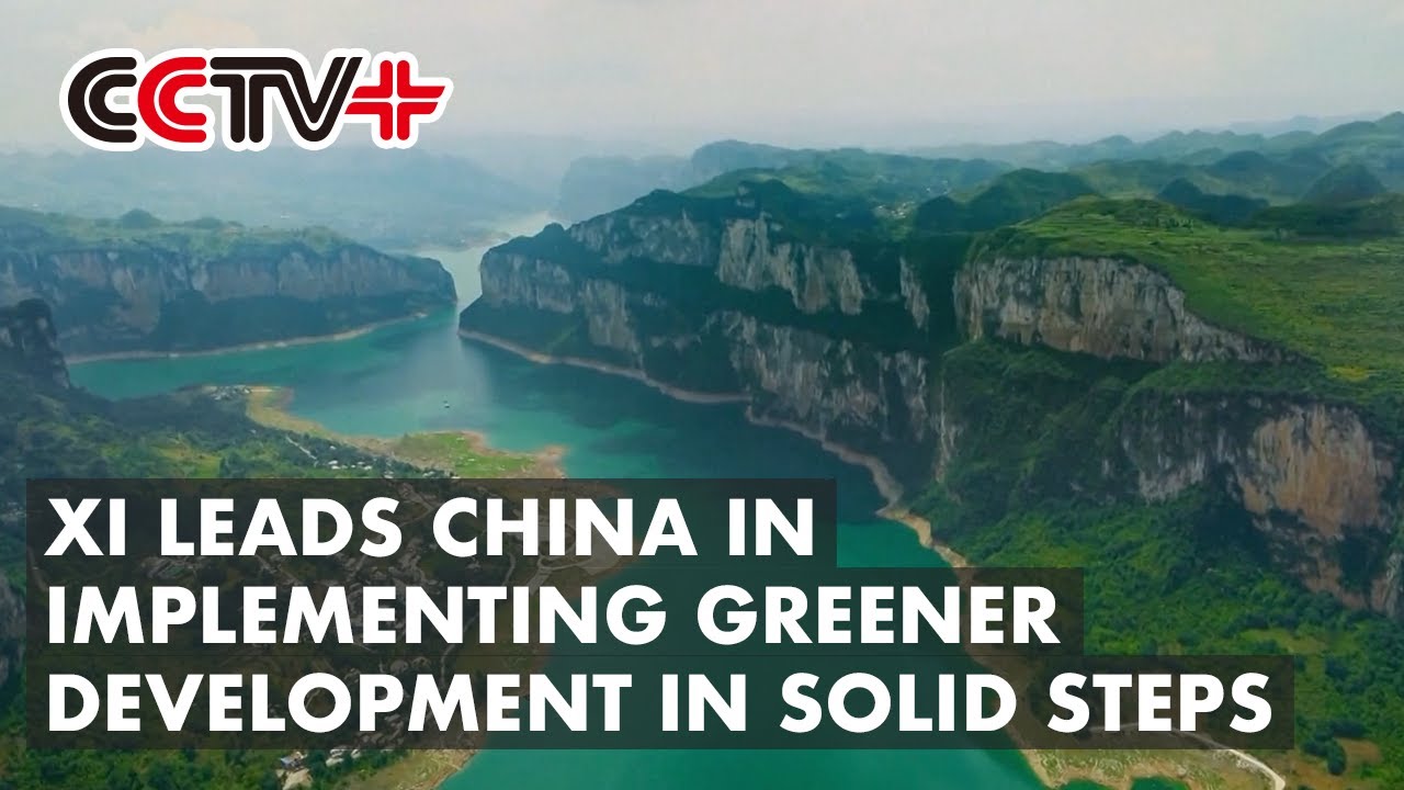 President Xi Jinping leads China in implementing greener development in ...