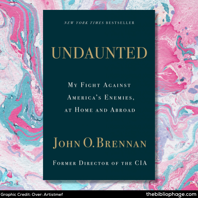 John O. Brennan, Former CIA Director on His Life: Undaunted (Book ...