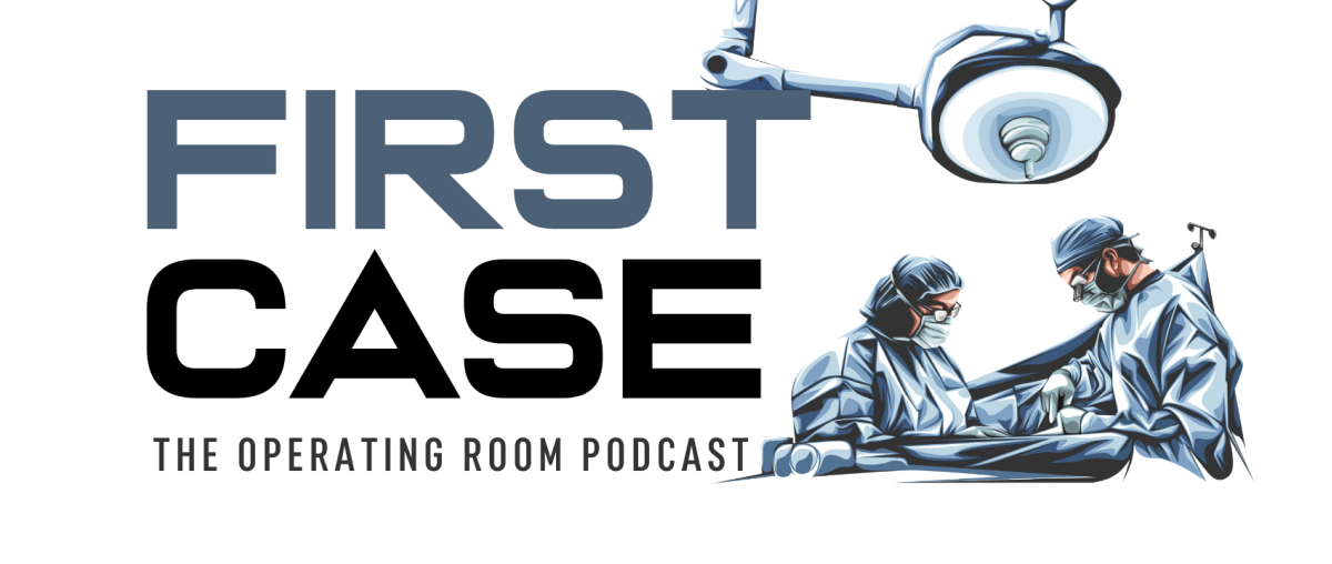 Introducing First Case - A New Podcast for the OR • The Circulating Life