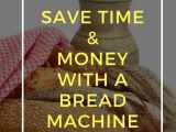 Save Money Time With A Bread Machine The Classy Chapter