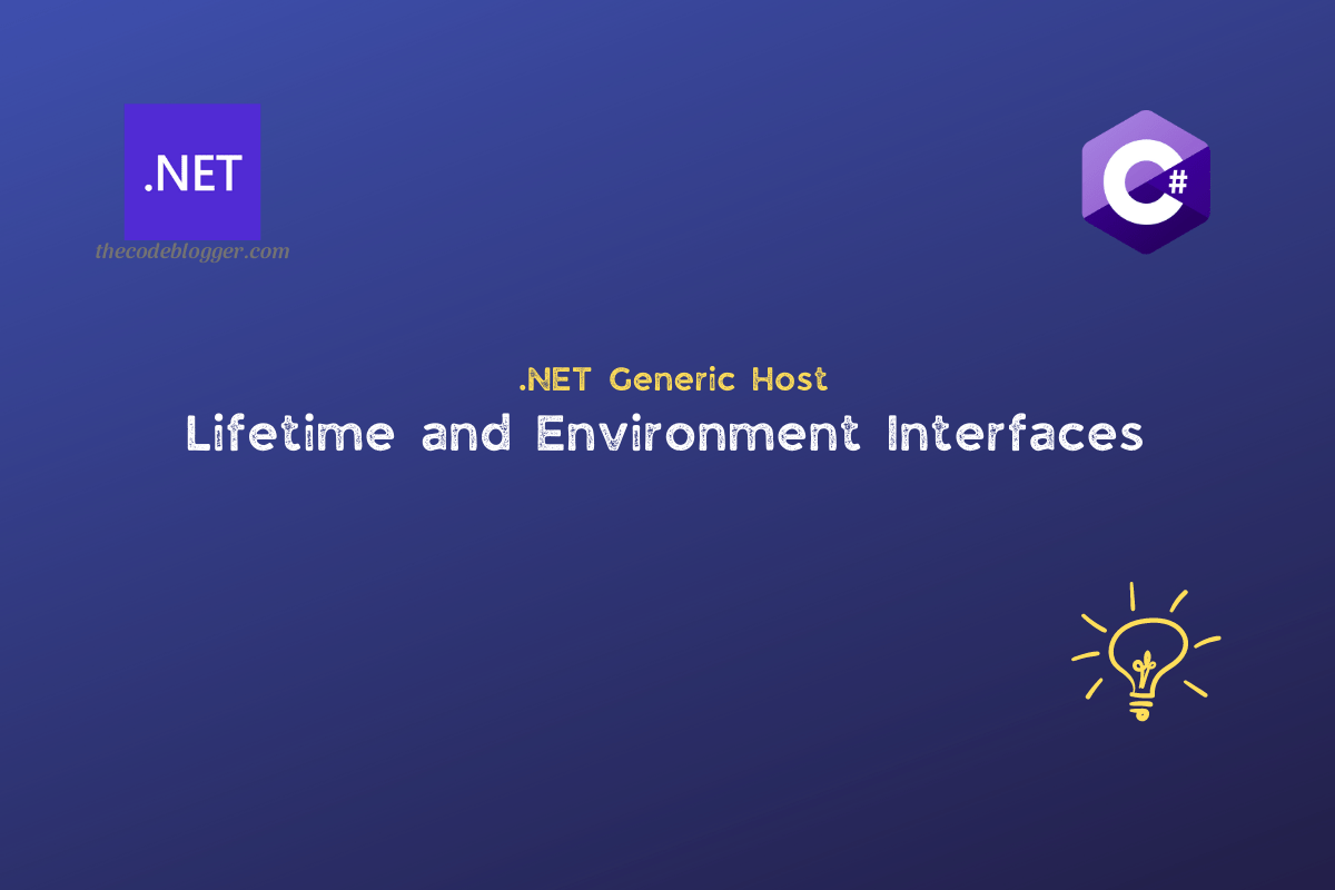 The Code Blogger - Three Important Interfaces Related To .NET Generic Host