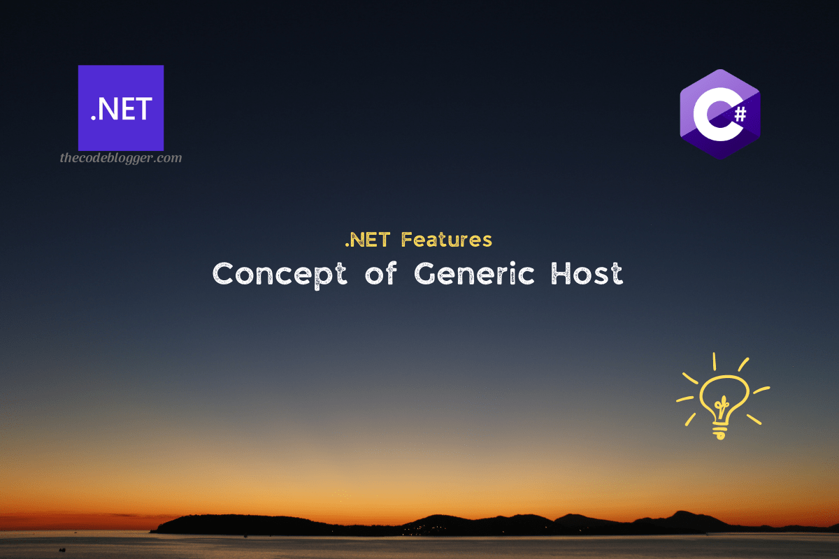 The Code Blogger Quick Introduction To Generic Host In Net Applications