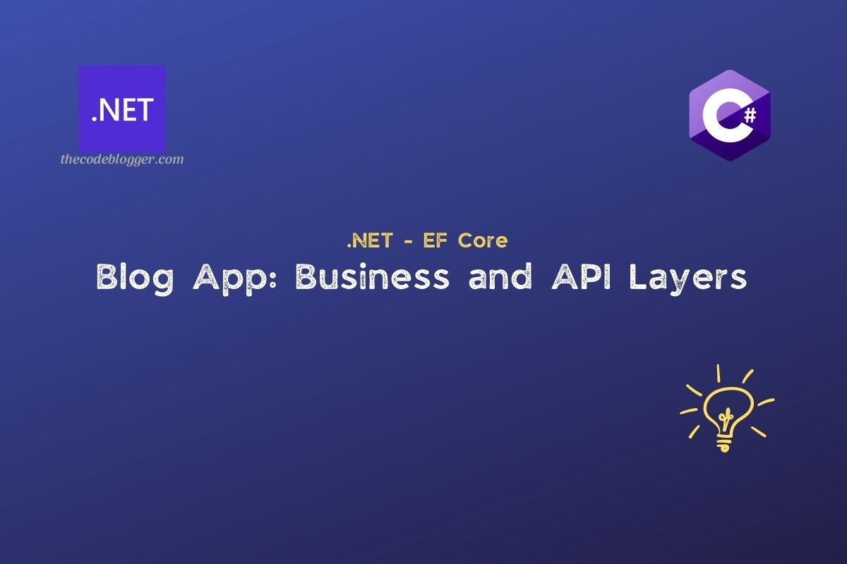 The Code Blogger Business And Web Api Layers For Net Ef Core Blog Demo
