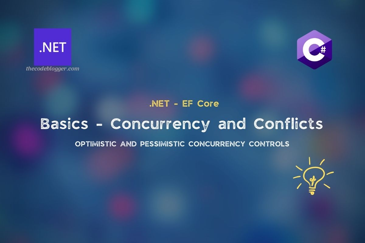 The Code Blogger Basics Concurrency Controls And Conflicts With Net Ef Core