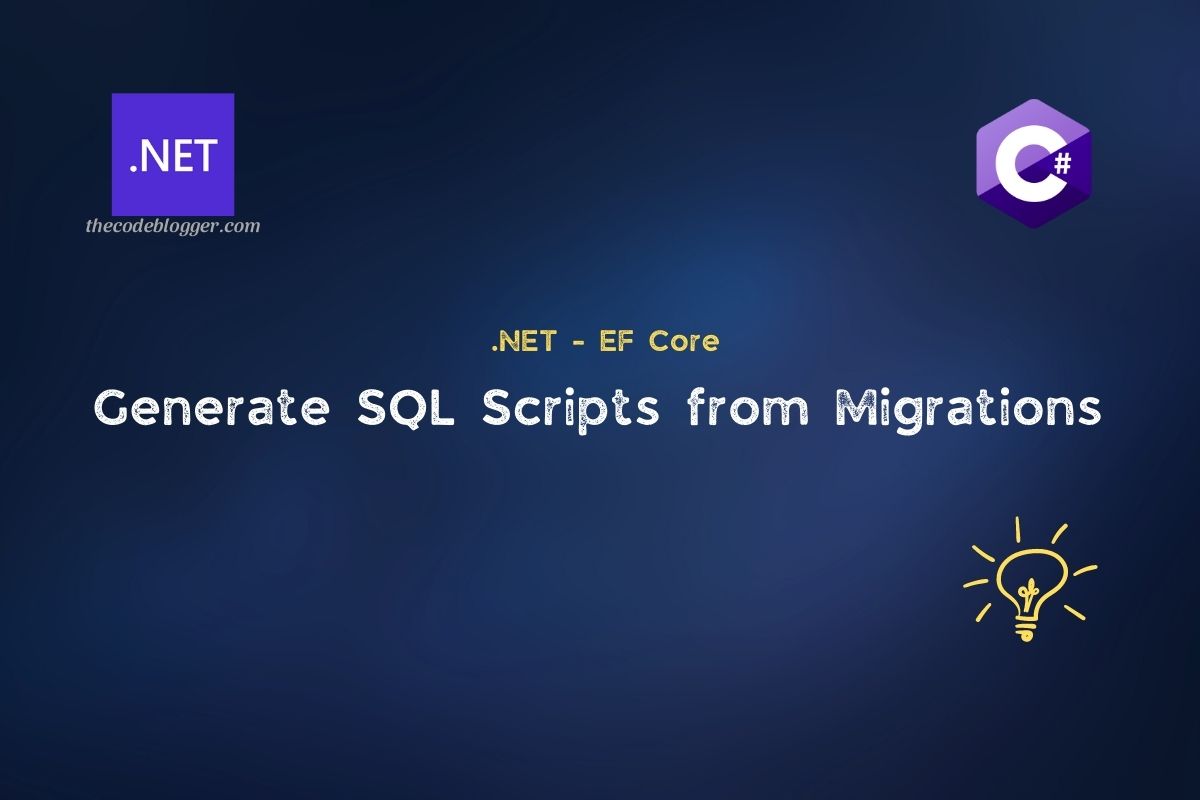 The Code Blogger How To Apply Ef Core Migrations Via Sql Scripts 3383