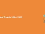Healthcare Trends 2024 2030 Thecodework