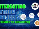 Interesting Python Projects Beginner To Advanced