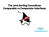 The Java Sorting Conundrum Comparable Vs Comparator Interfaces The