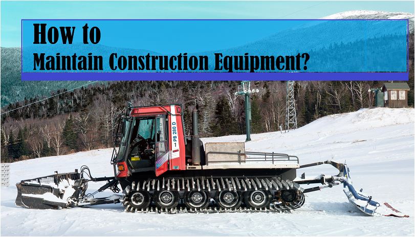 How to Maintain Construction Equipment? [PDF] – theconstructor.org