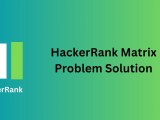 Hackerrank Matrix Problem Solution