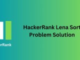 Hackerrank Lena Sort Problem Solution