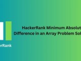 Hackerrank Minimum Absolute Difference In An Array