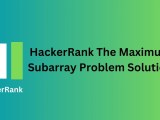 Hackerrank The Maximum Subarray Solution Thecscience