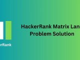 Hackerrank Matrix Land Problem Solution