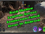 Raid Shadow Legends Server Connection Failed Error In Android