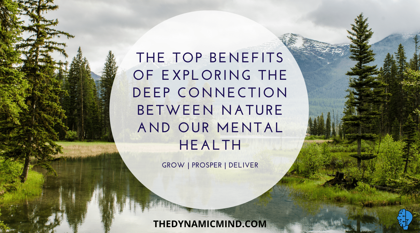 The Top Benefits of Exploring the Deep Connection Between Nature and ...