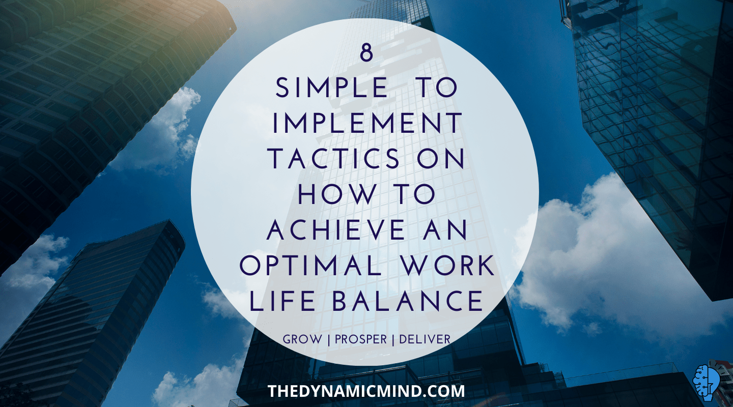 8 Simple to Implement Tactics on How to Achieve an Optimal Work Life ...