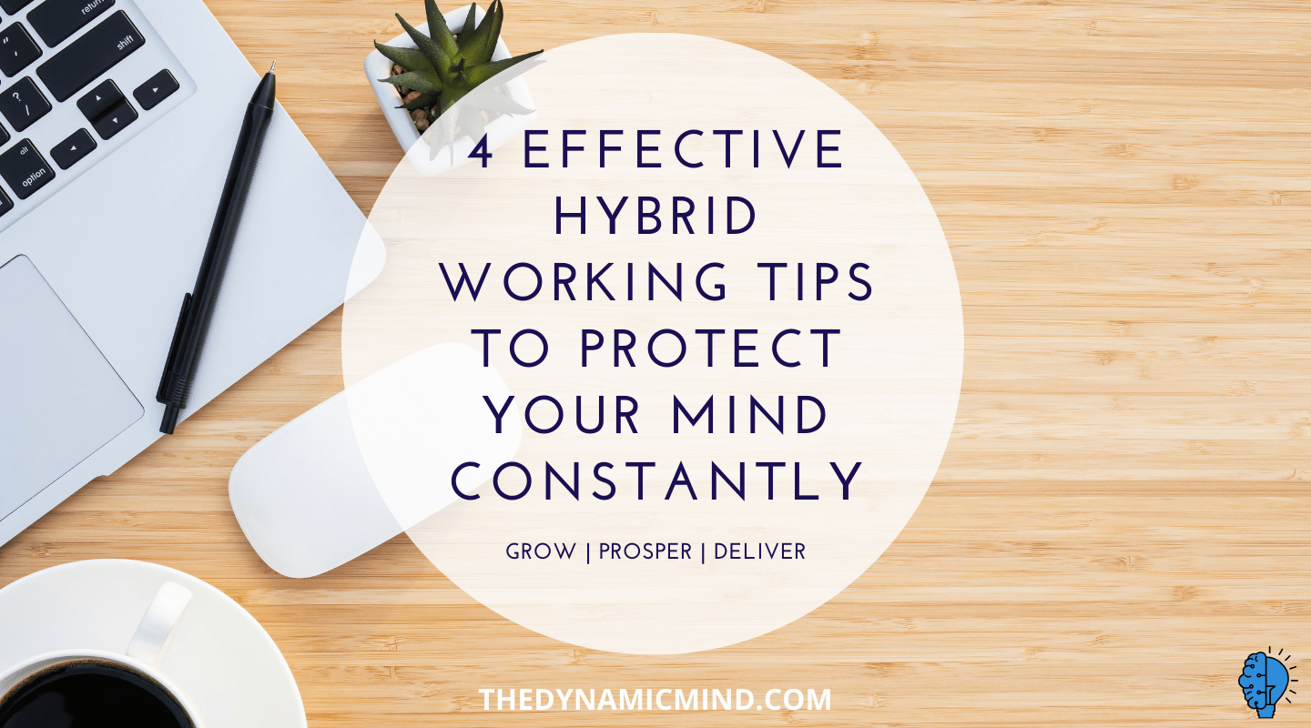 4 Effective Hybrid Working Tips to Protect Your Mind Constantly - The ...