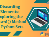Discarding Elements Exploring The Discard Method In Python Sets
