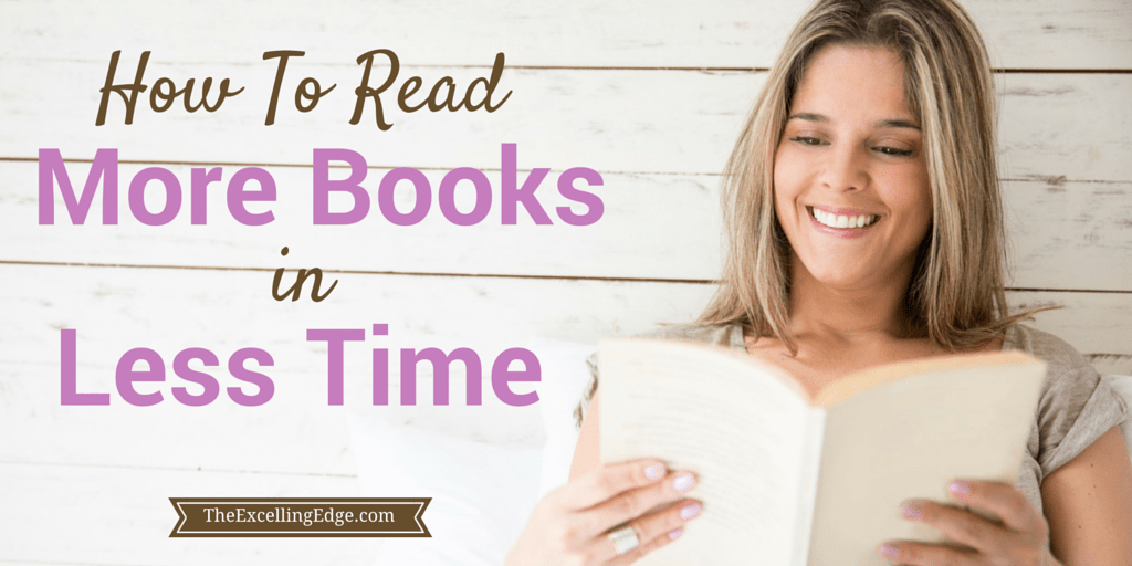 How To Read More Books In Less Time | The Excelling Edge