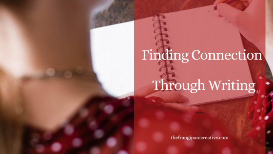 Finding Connection Through Writing - The Frangipani Creative