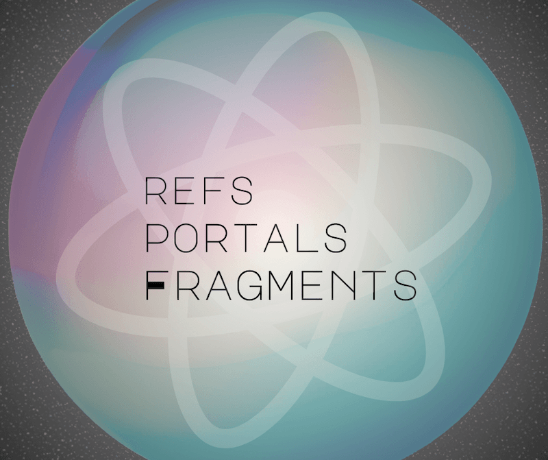 How To Work With React Fragments, Portals, And Refs (Part 6) - THT