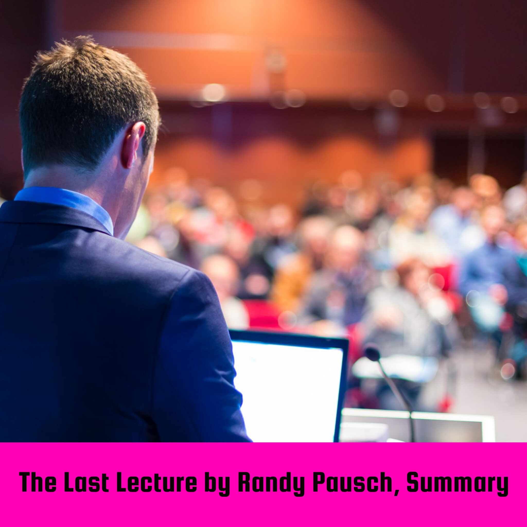 The Last Lecture by Randy Pausch, Summary