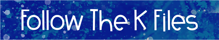 The K Files'...FILES! - The K Files