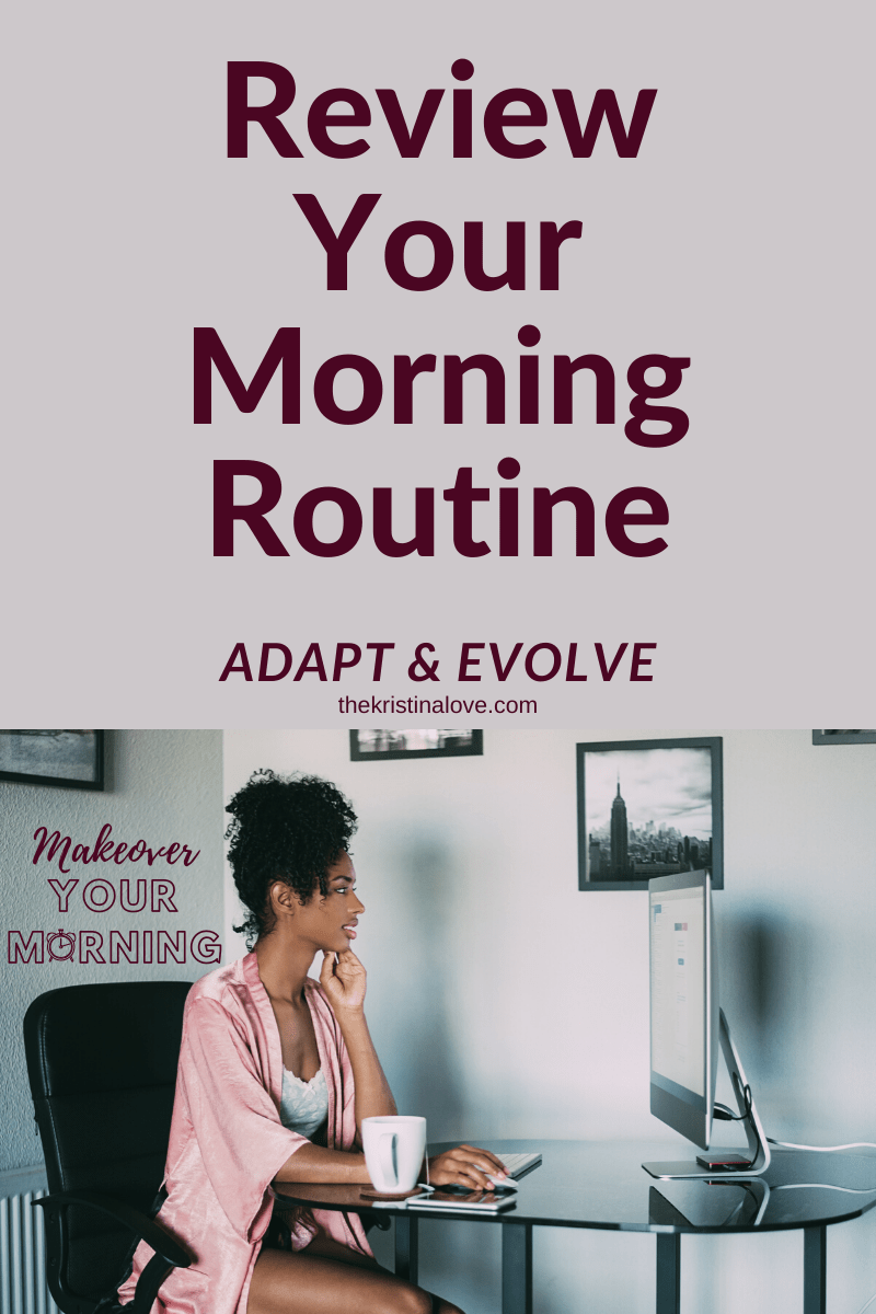 Review Your Morning Routine Regularly - the kristina love