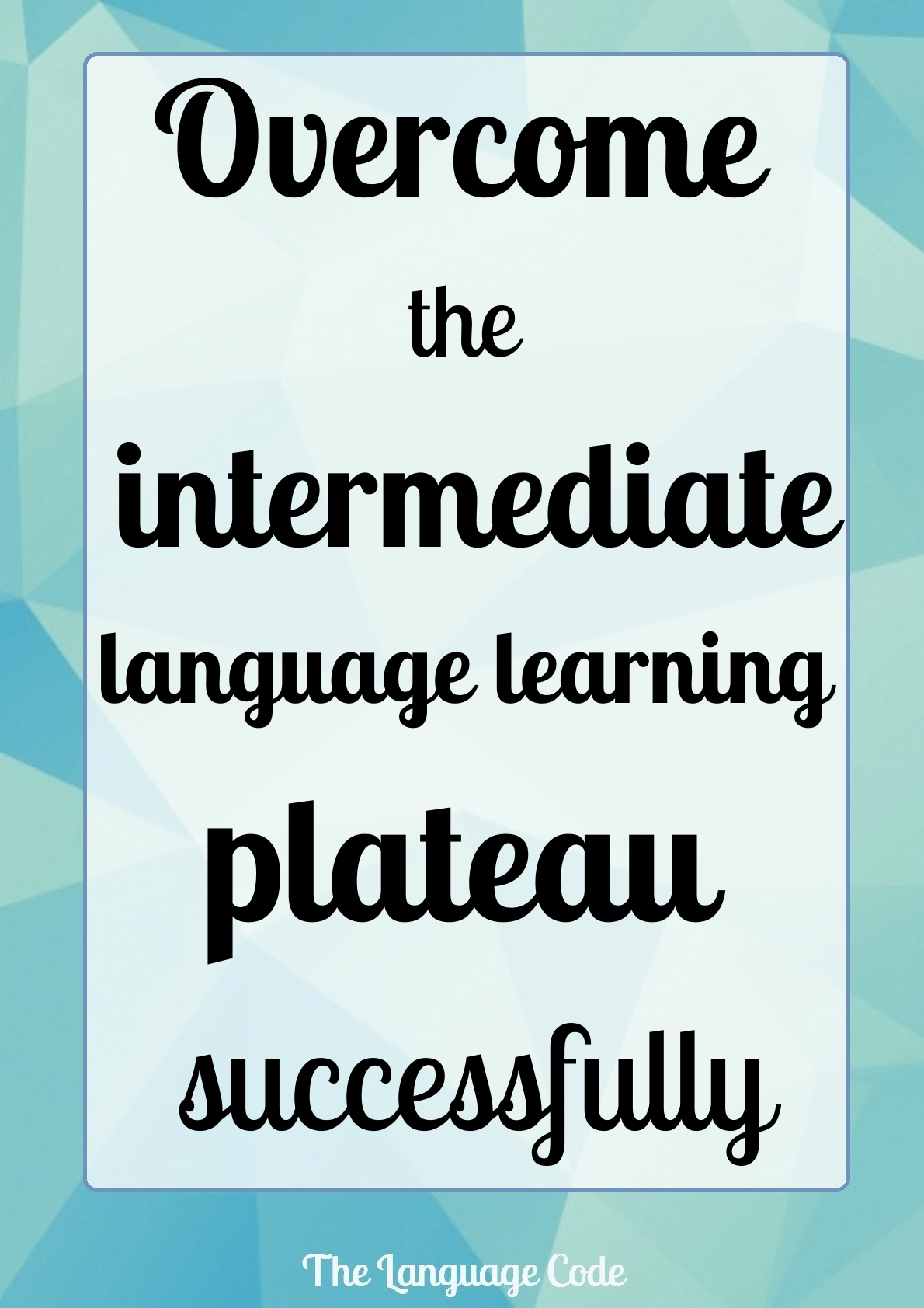 Overcome the intermediate language learning plateau - The Language Code