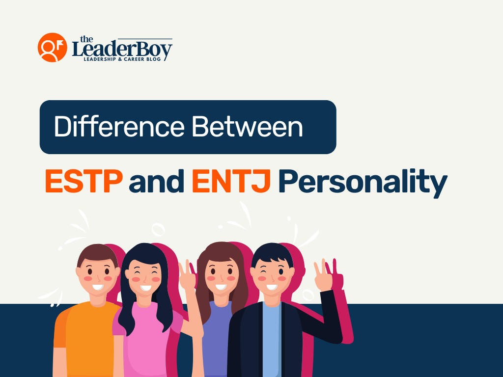 ESTP vs ENTJ Relationship: Key Differences - Theleaderboy