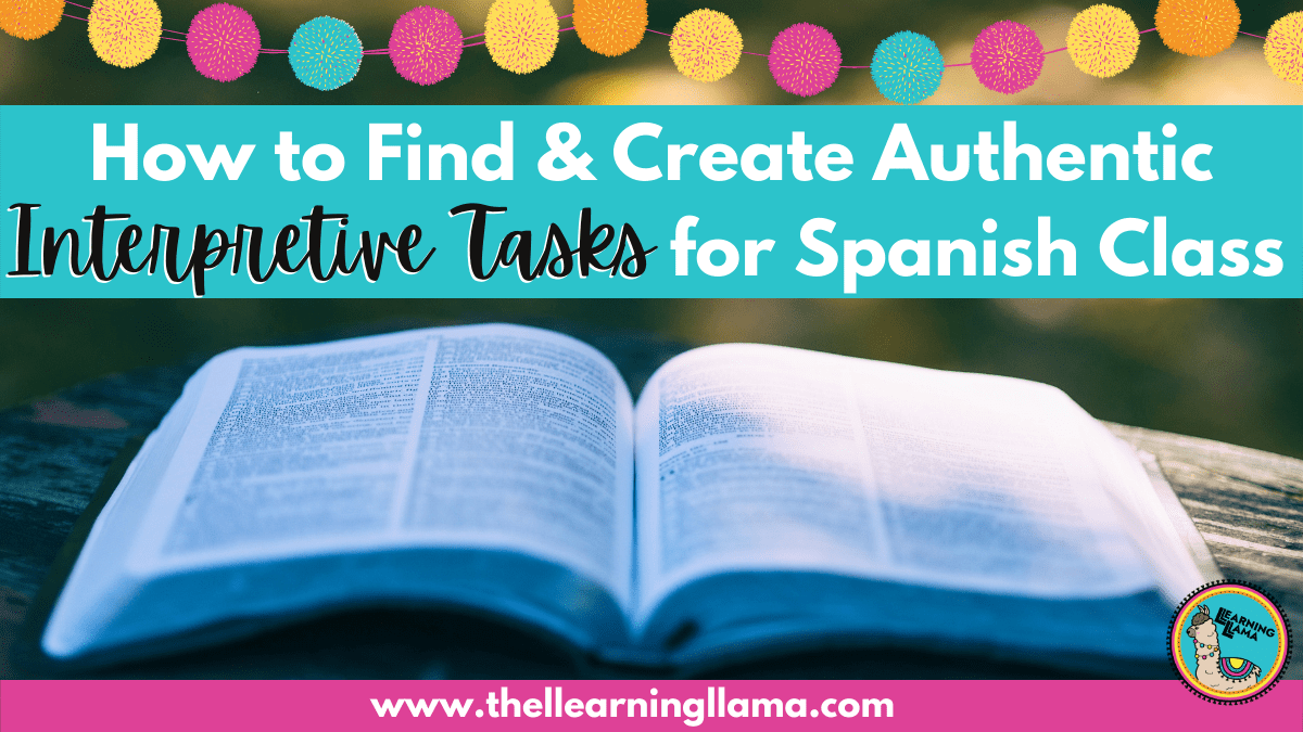How to Find and Create Authentic Interpretive Tasks for Spanish Class ...