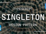 Typescript Design Patterns Singleton The Mythical Engineer
