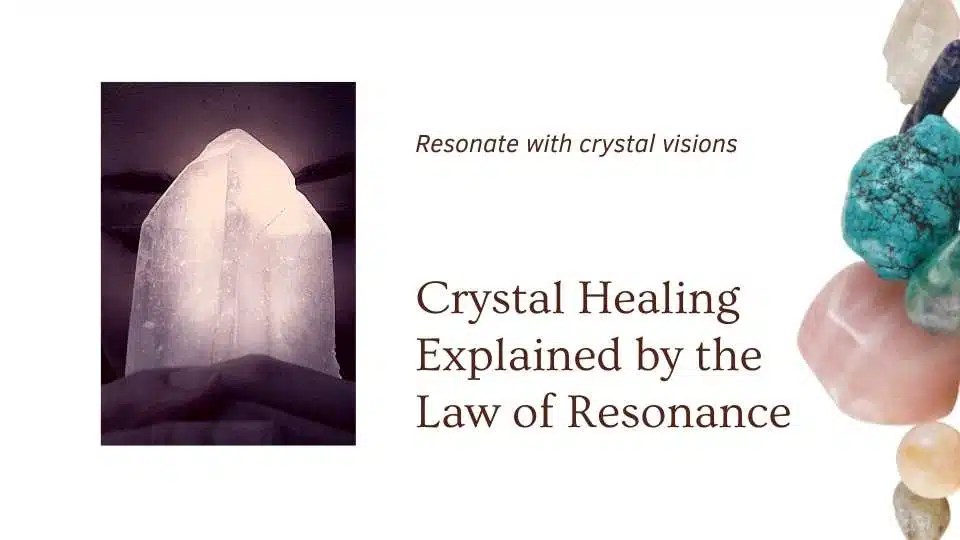Crystal Healing Explained by the Law of Resonance - The Om Shoppe
