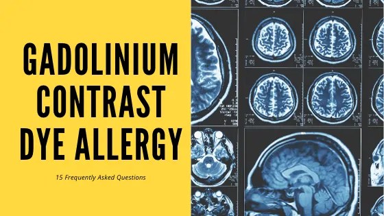 Gadolinium Contrast Dye Allergy - 17 FAQs to Common Questions