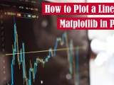 How To Plot A Line Using Matplotlib In Python Lists Dataframes And