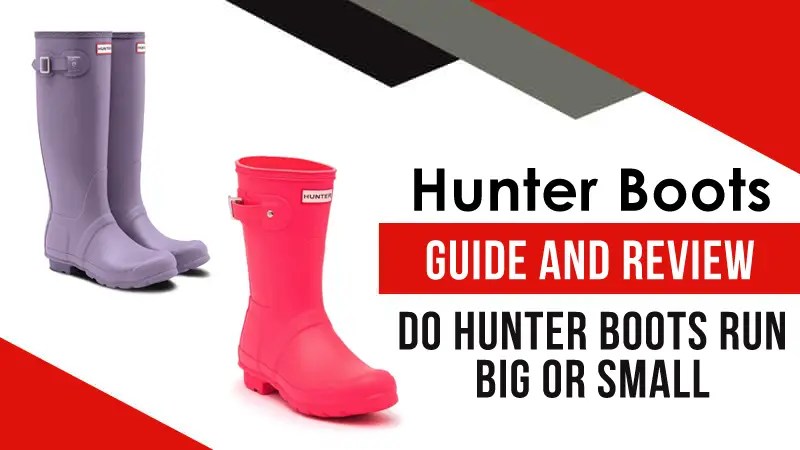Do Hunter Boots Run Big Or Small Sizing Guide And Review The Shoe do-hunter-boots-run-big-or-small-sizing-guide-and-review-the-shoe