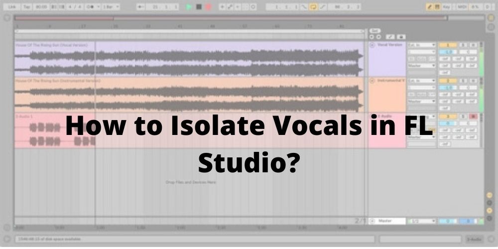 How to Isolate Vocals in FL Studio? - The Tune Catcher